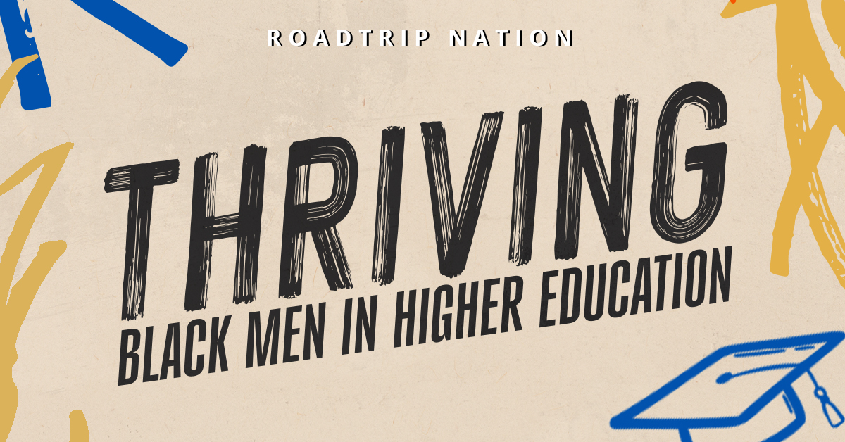 Thriving: Black Men in Higher Education | Roadtrip Nation