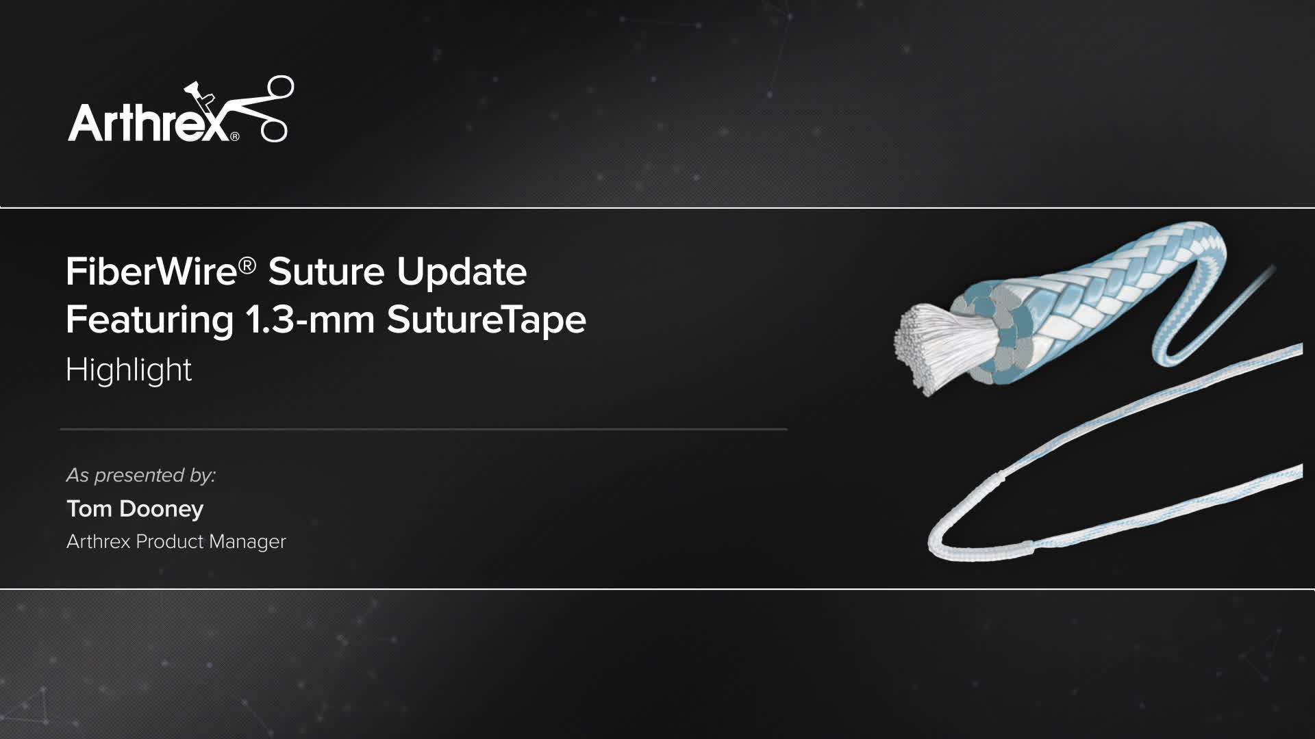Arthrex - FiberWire® Suture Update Featuring 1.3-mm SutureTape