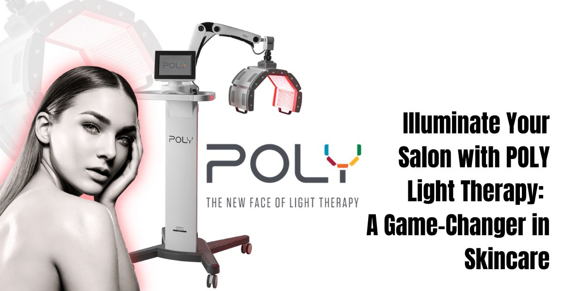 Illuminate Your Salon with POLY Light Therapy: A Game-Changer in ...