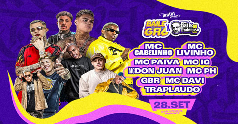 Bilheteria Digital | Ingressos BAILE GR 6 X BAILE DO PODEROSO CHEFÃO