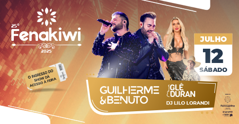 Bilheteria Digital | Ingressos FENAKIWI 2025 I GUILHERME & BENUTO + GLÊ ...
