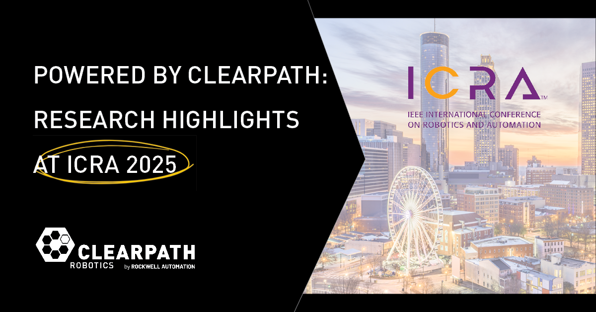 Powered by Clearpath: Research Highlights from ICRA 2025 - Clearpath ...