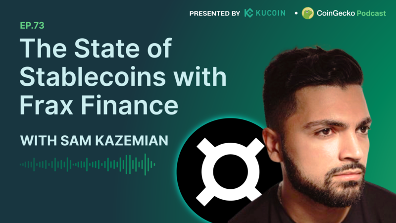 The State of Stablecoins with Frax Finance w/ Sam Kazemian - Ep.73 ...