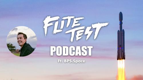 Podcast: Landing Model Rockets! ft. BPS.Space | Flite Test
