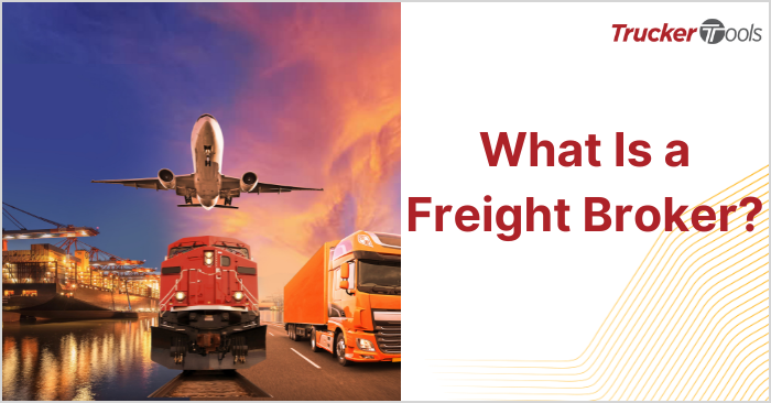 What Is a Freight Broker? - Trucker Tools