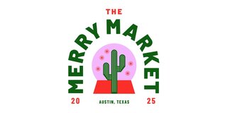 The Merry Market | Buy Tickets in Austin | Ticketbud