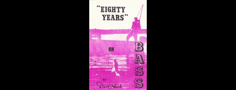 Dave Hawk 80 Years on Bass - Bass Fishing Archives