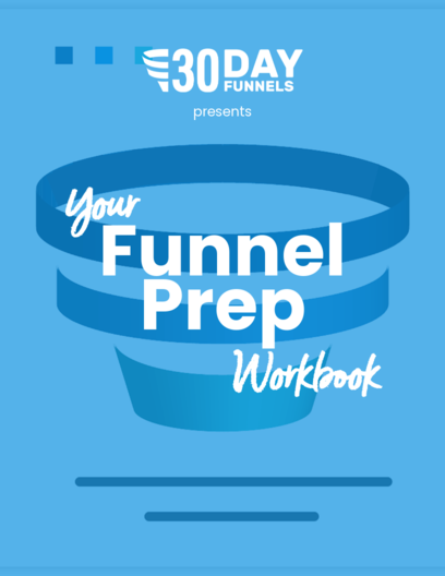 30 Day Funnels: Your Funnel Prep Workbook