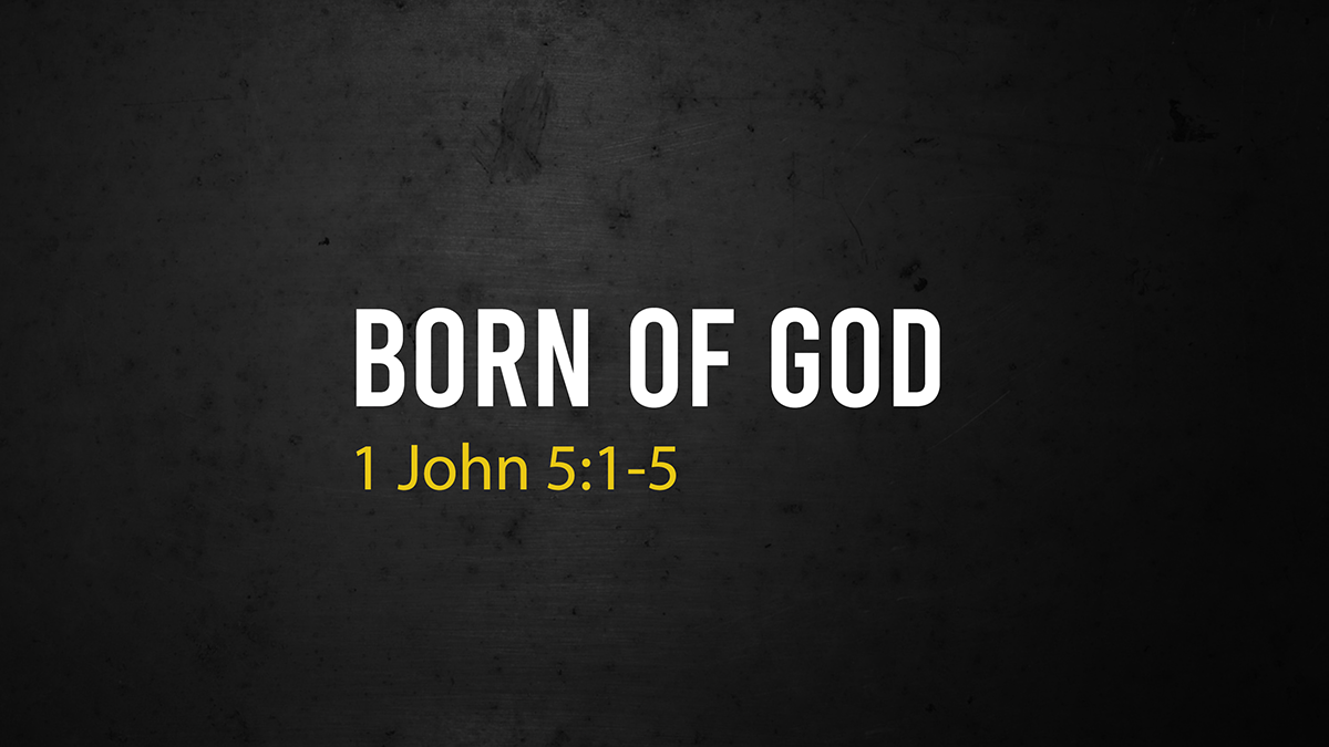 Born of God – Bell Avenue Church of Christ