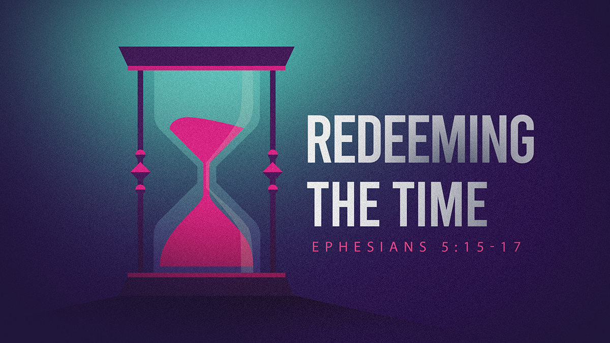 Redeeming the Time – Bell Avenue Church of Christ