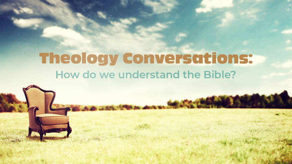 Theology Conversations: How Do We Understand the Bible? – Beltline ...