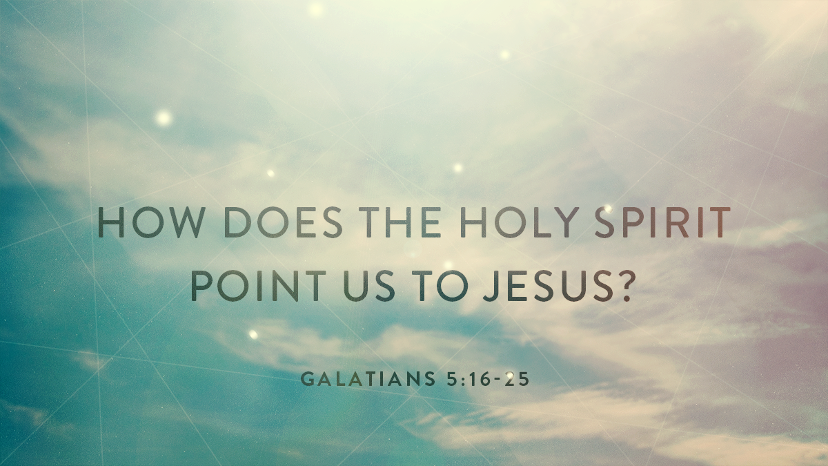 How Does the Holy Spirit Point Us to Jesus? – Beltline Church of Christ