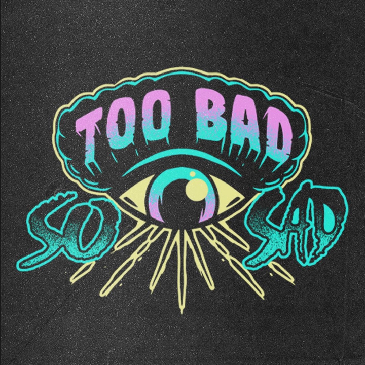 Too Bad So Sad Concerts & Live Tour Dates: 2023-2024 Tickets | Bandsintown