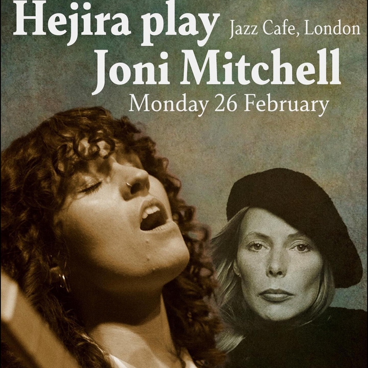 Hejira Celebrating Joni London Tickets, The Jazz Cafe Feb 26, 2024 ...