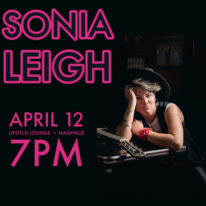 Sonia Leigh Nashville Tickets, The Lipstick Lounge Apr 12, 2024 | Bandsintown