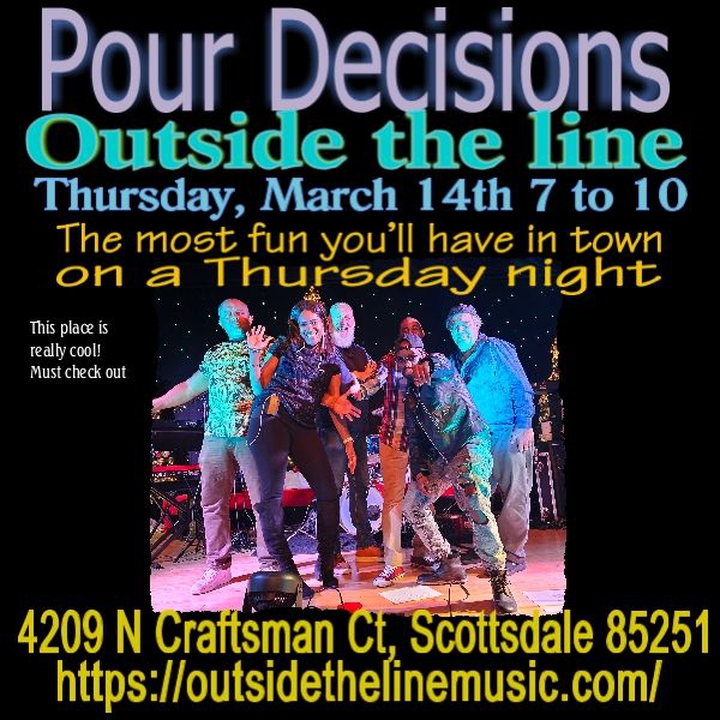 Outside the line Scottsdale Tickets, Pour Decisions Patio & Kitchen Mar ...