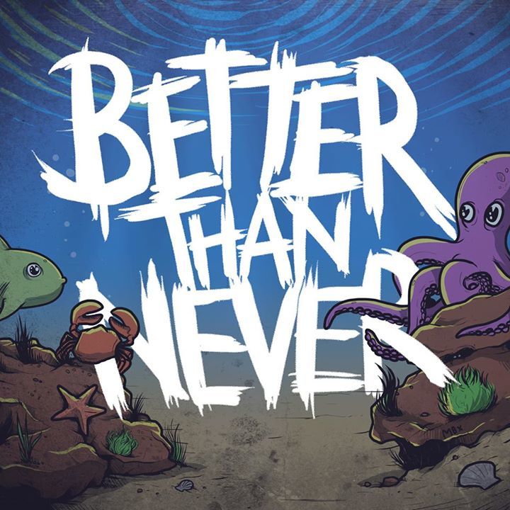 Better Than Never Tickets, 2023 Concert Tour Dates & Details | Bandsintown