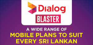 Dialog Blaster – A Wide Range of Mobile Plans to Suit Every Sri Lankan ...