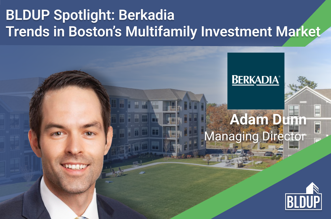 BLDUP Spotlight: Berkadia - Trends in Boston's Multifamily Investment ...