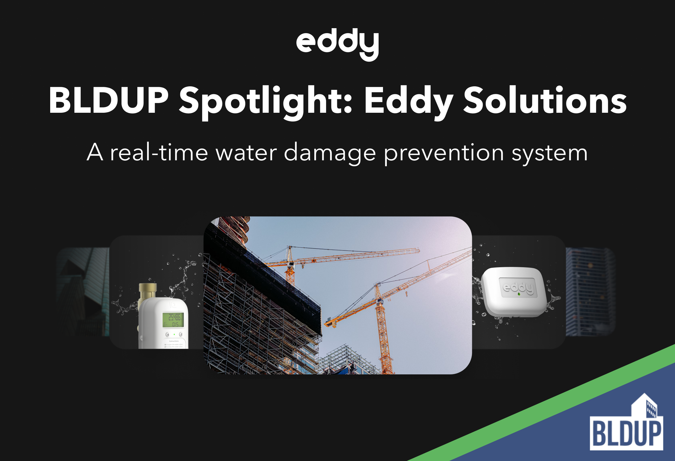 BLDUP Spotlight: Eddy Solutions, A Real-Time Water Damage Prevention System