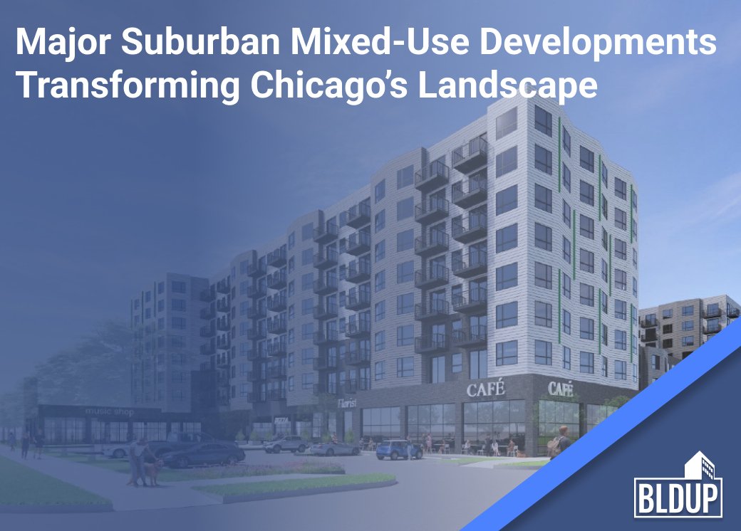 Major Suburban Mixed-Use Developments Transforming Chicago’s Landscape