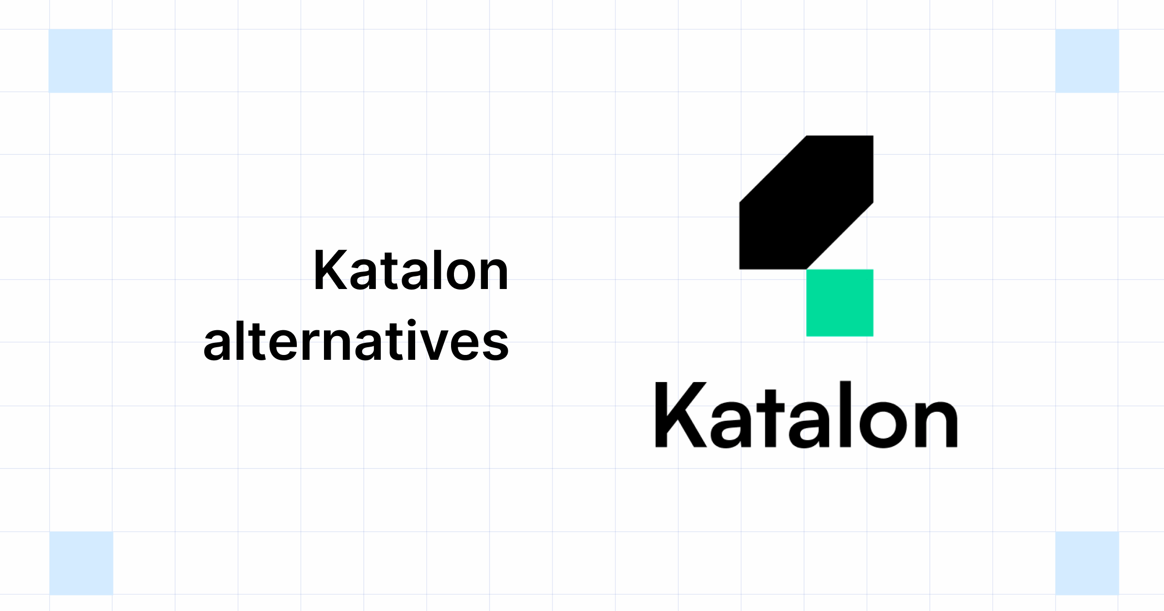 Top 10 Katalon Alternatives [In-Depth Comparison]