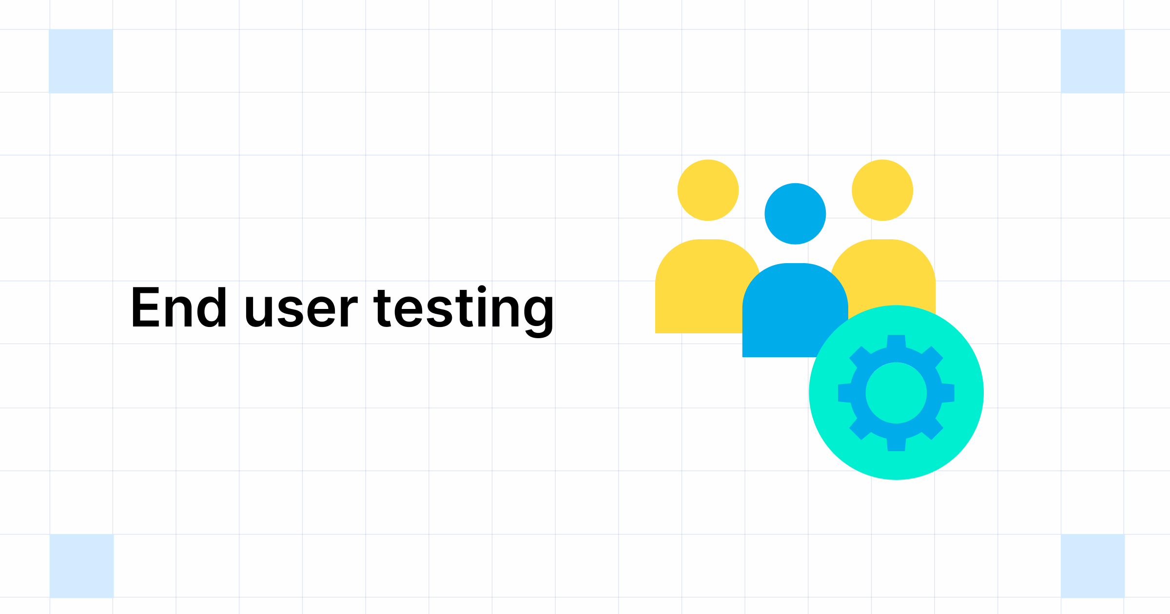 End-User Testing | What, Why & How to Perform?