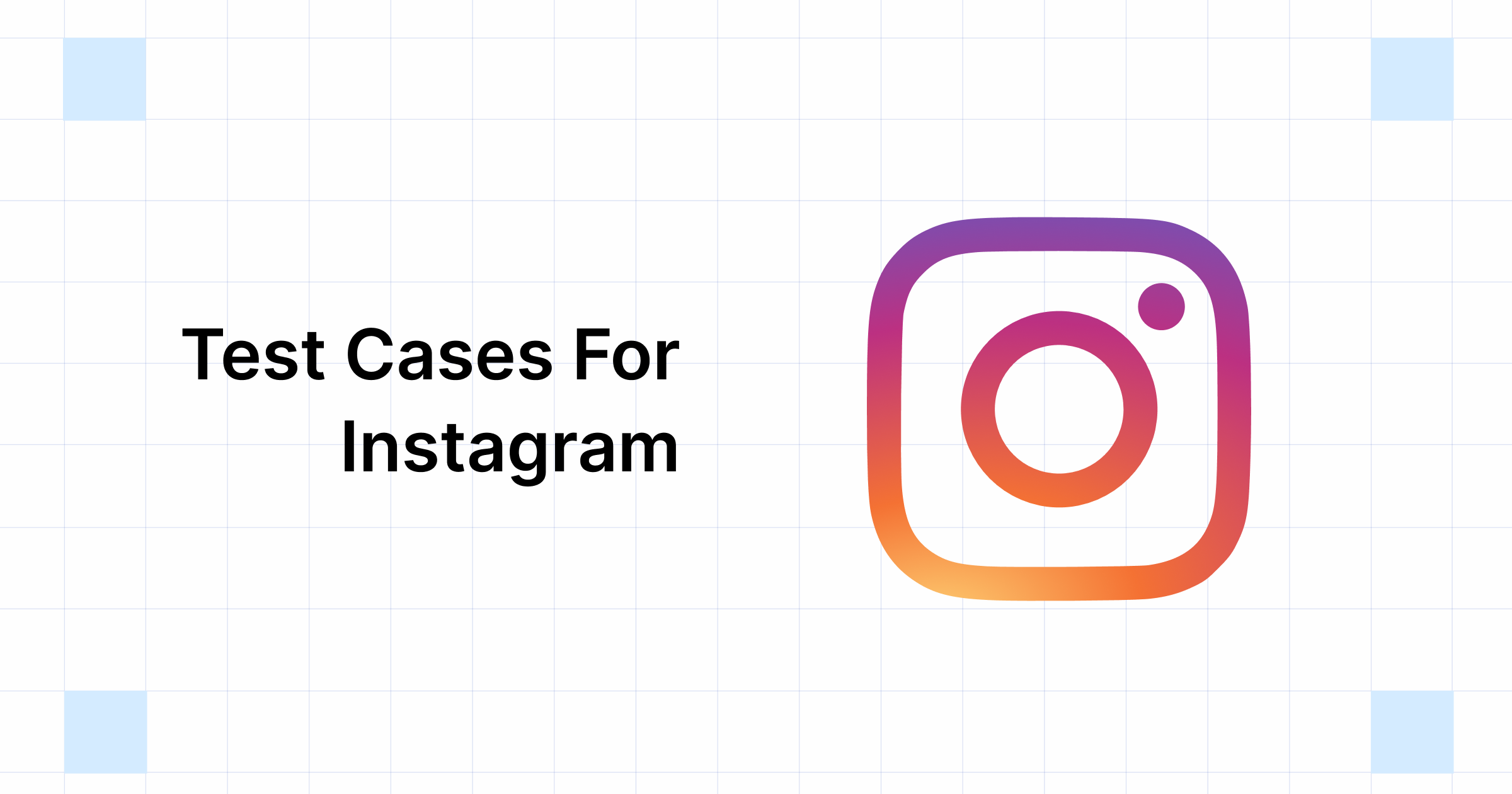 How to Write Test Cases For Instagram?