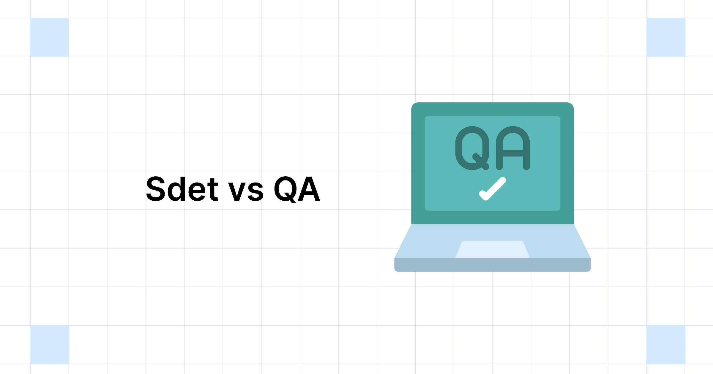 SDET vs QA - Top 10 Key Differences
