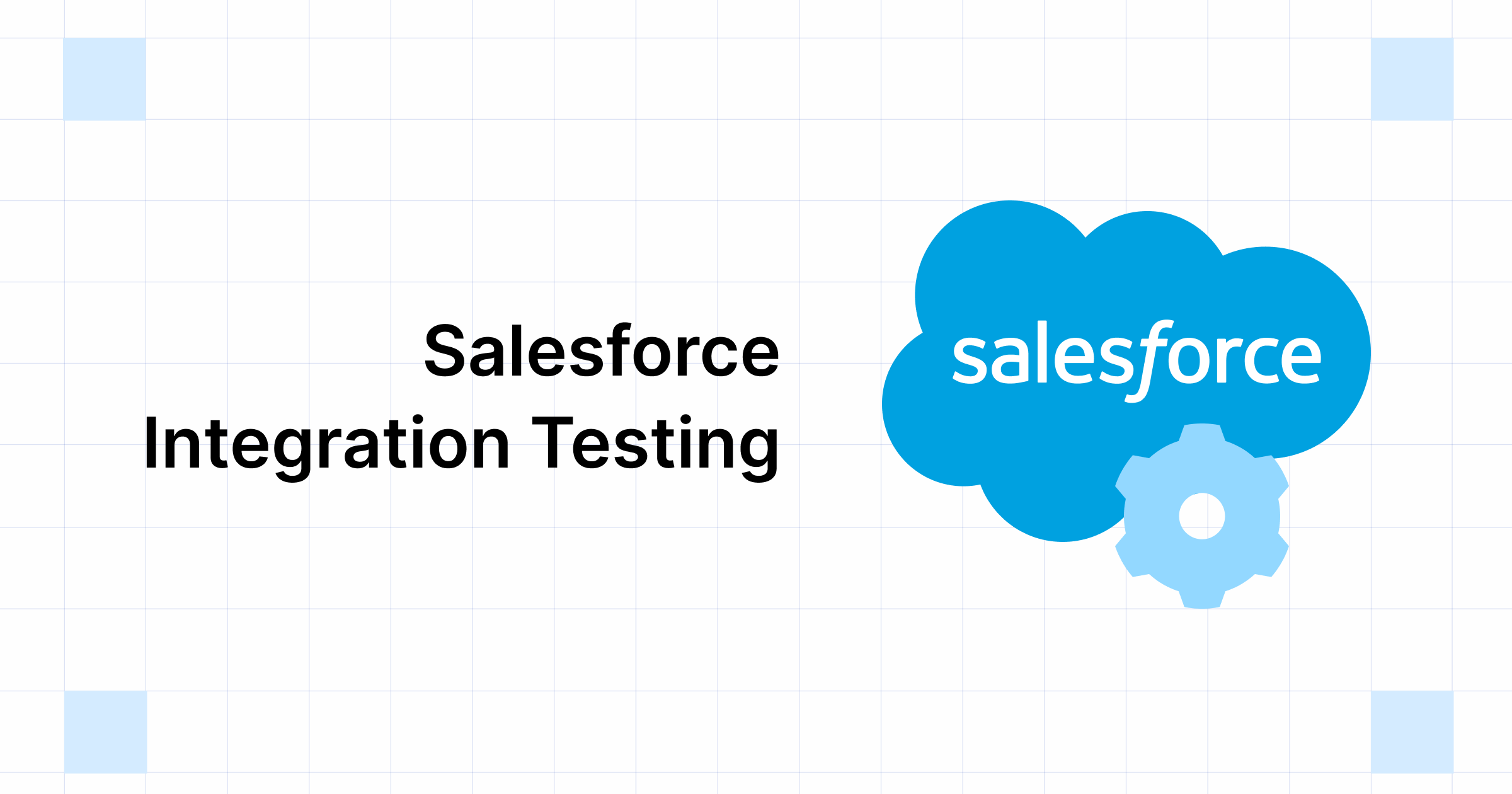 Salesforce Integration Testing : What it is & How to Perform?