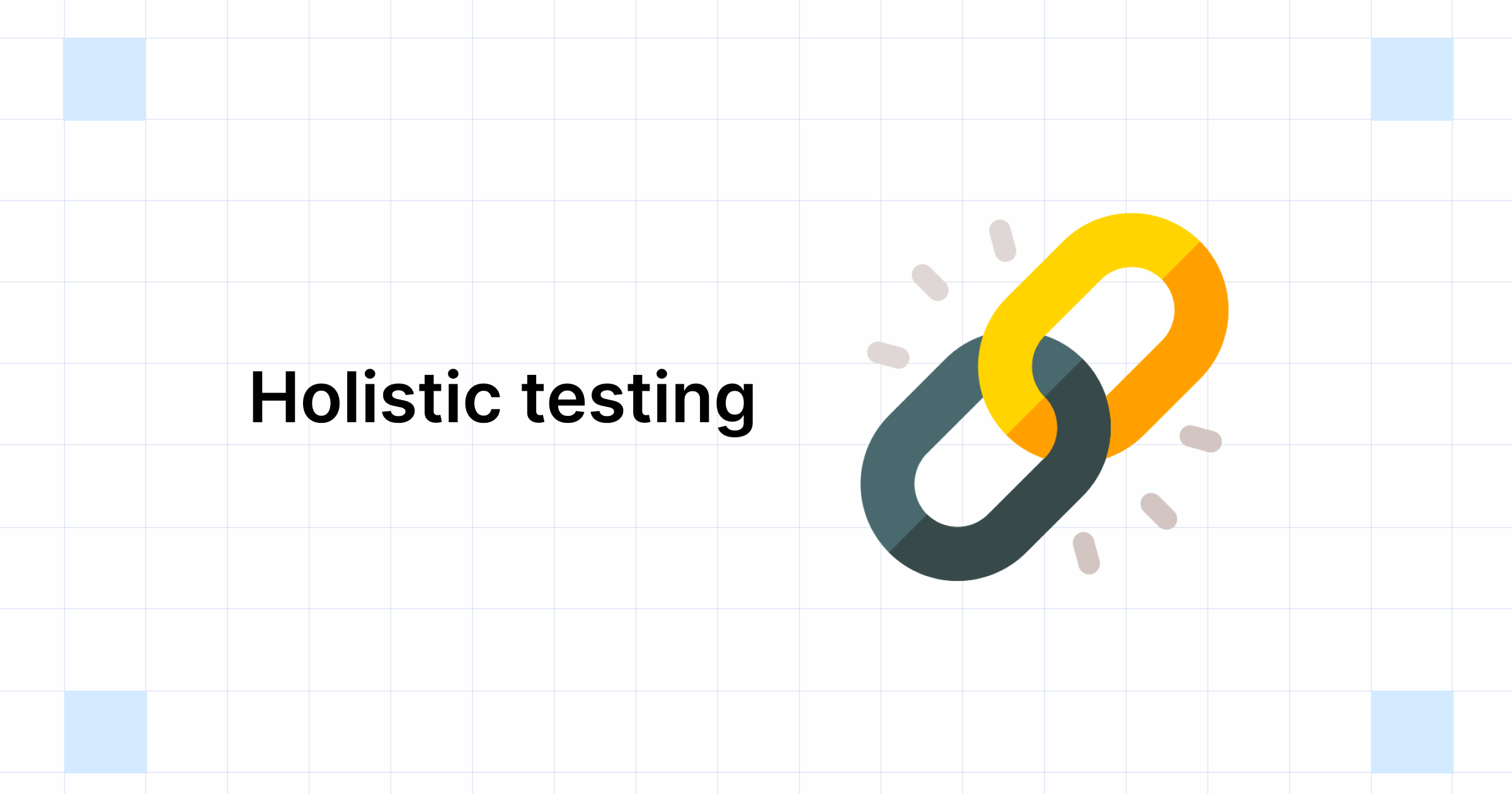 Holistic Software Testing | What it is, Benefits & How to Do?