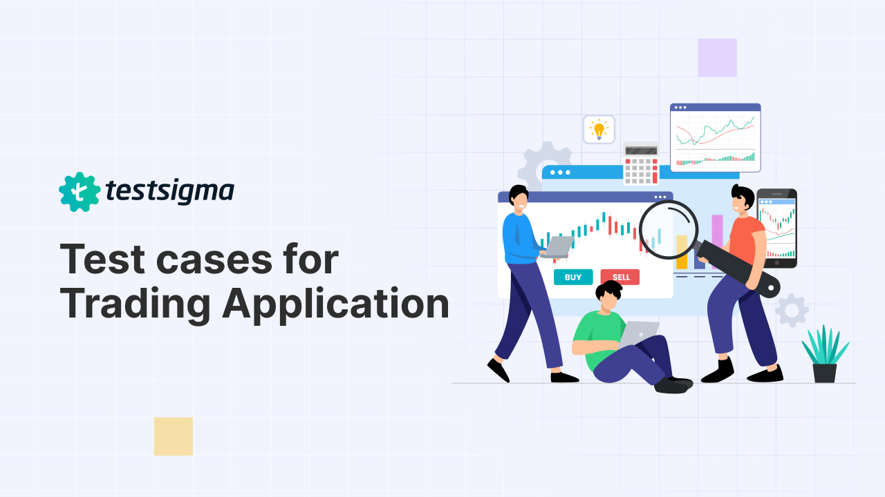 How to Write Test Cases for Trading Application Testing?