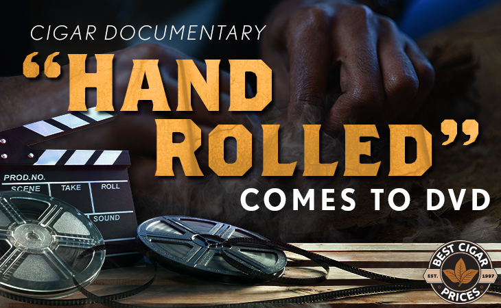 Cigar Documentary “Hand Rolled” Comes to DVD | Best Cigar Prices