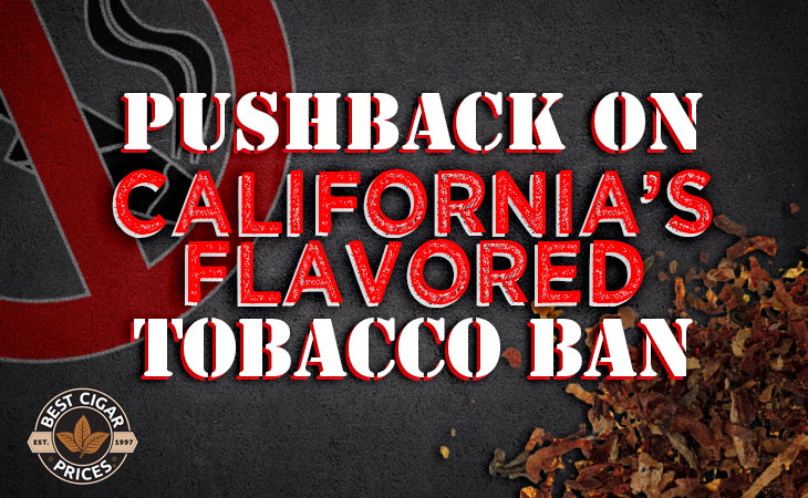 Pushback on California’s Flavored Tobacco Ban | Best Cigar Prices