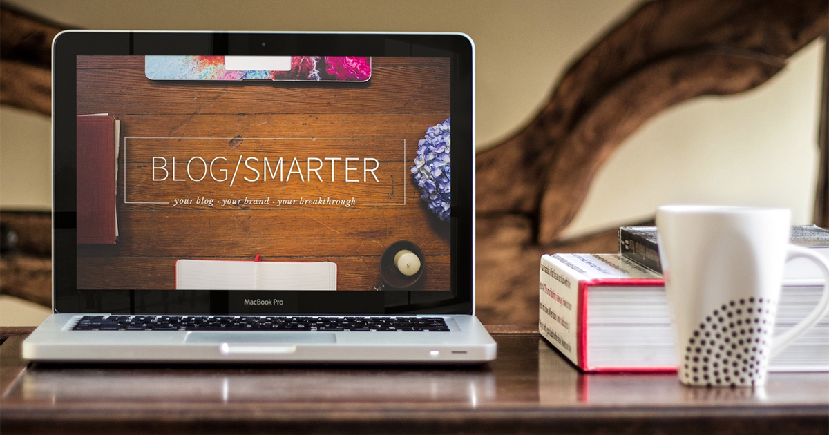 Blog Smarter | Blog Less, Live More.