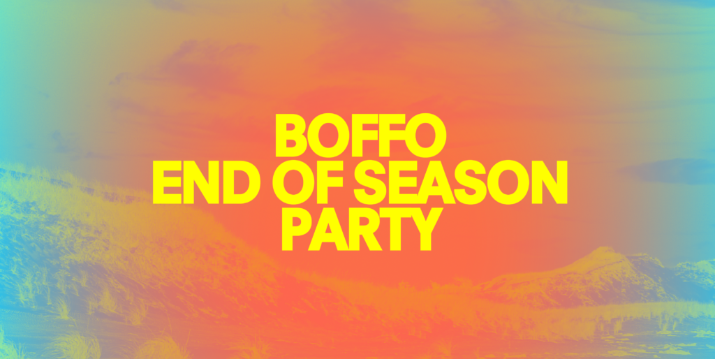 End of Season Party - BOFFO