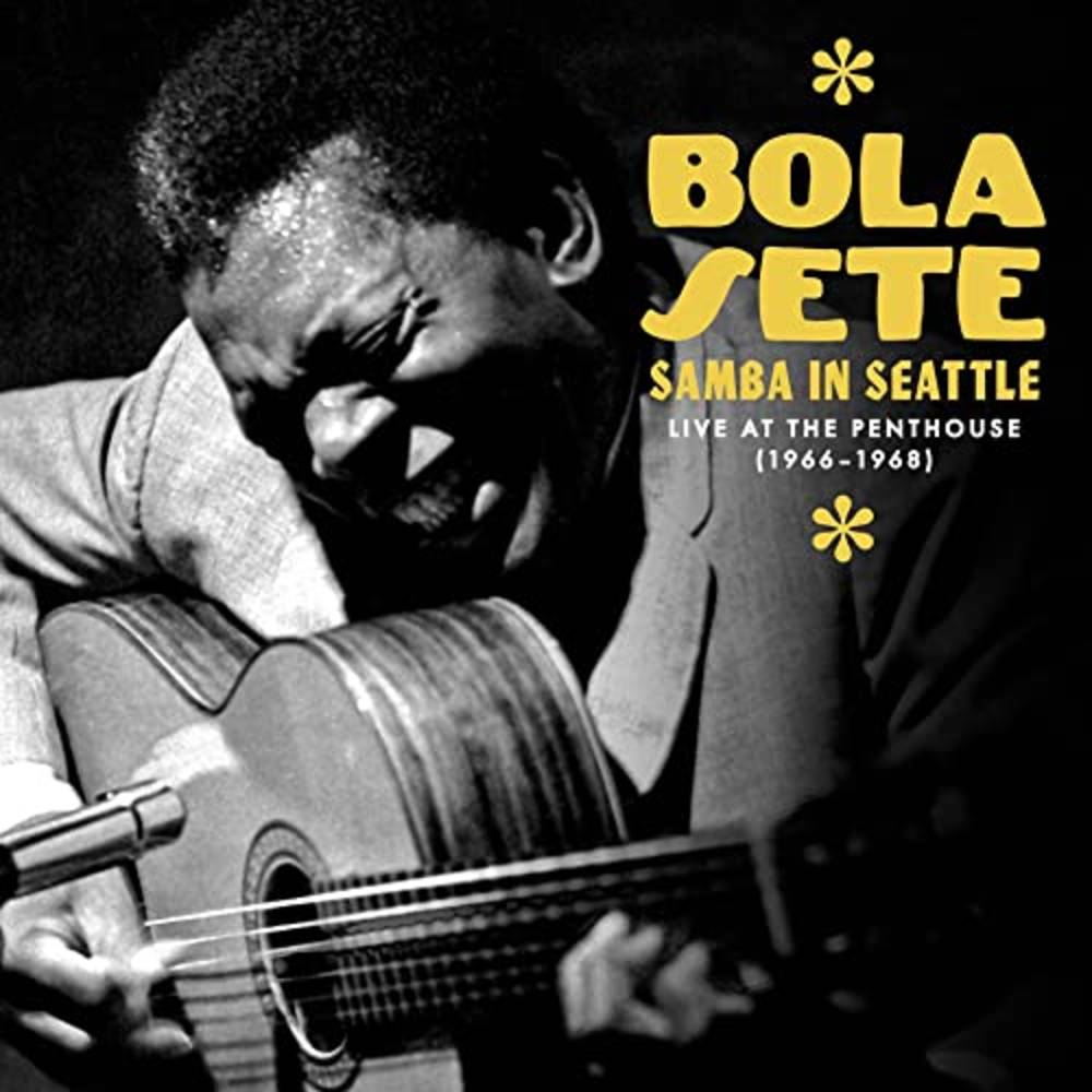 Bola Sete - Samba In Seattle: Live At The Penthouse (1966-1968) [3CD ...