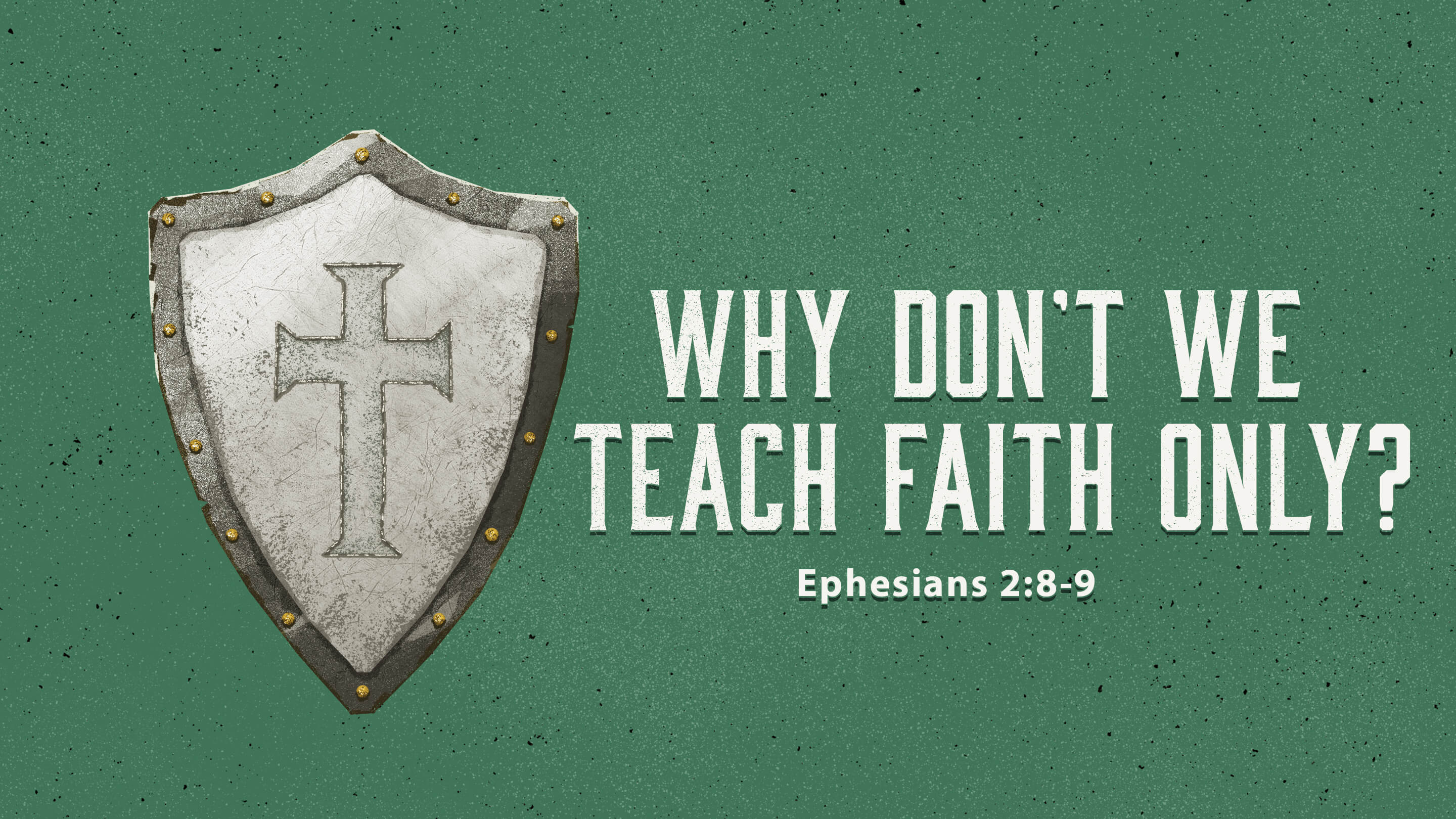 Why Don’t We Teach Faith Only? – Brown Trail Church of Christ