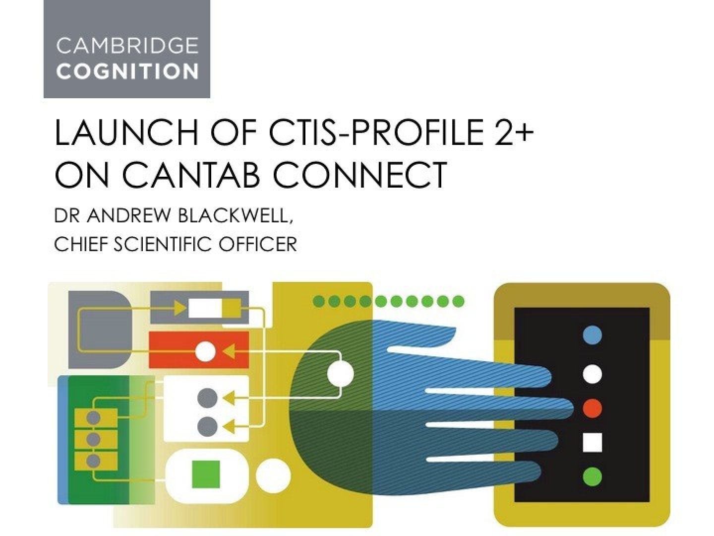 Cambridge Cognition - Launch of CTIS-Profile 2+ on Cantab Connect ...