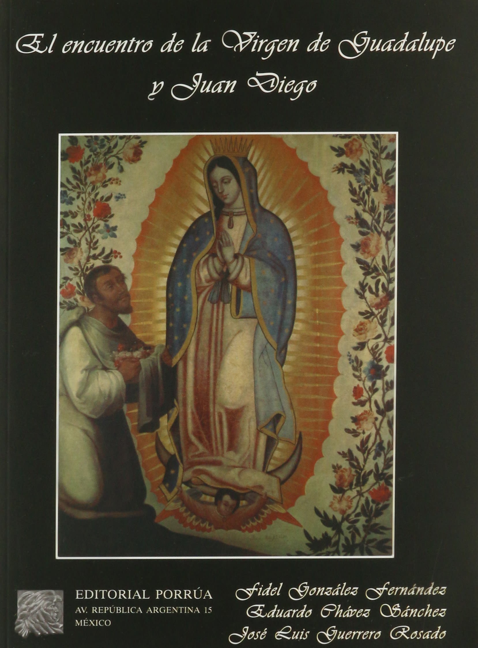 ENCUENTROS DE LA VIRGEN DE GUADALUPE Y JUAN DIEGO | Libros Proa