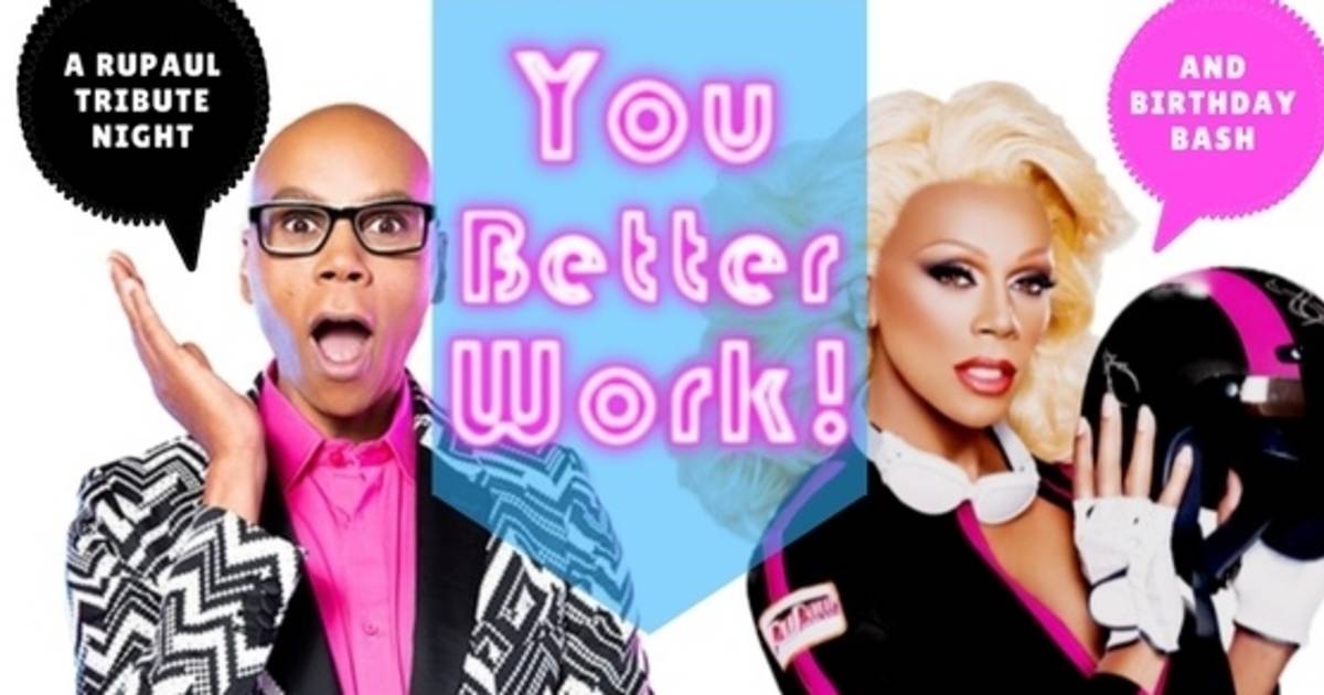 You Better Work - A Rupaul Tribute Dance Night and Lip Sync Battle