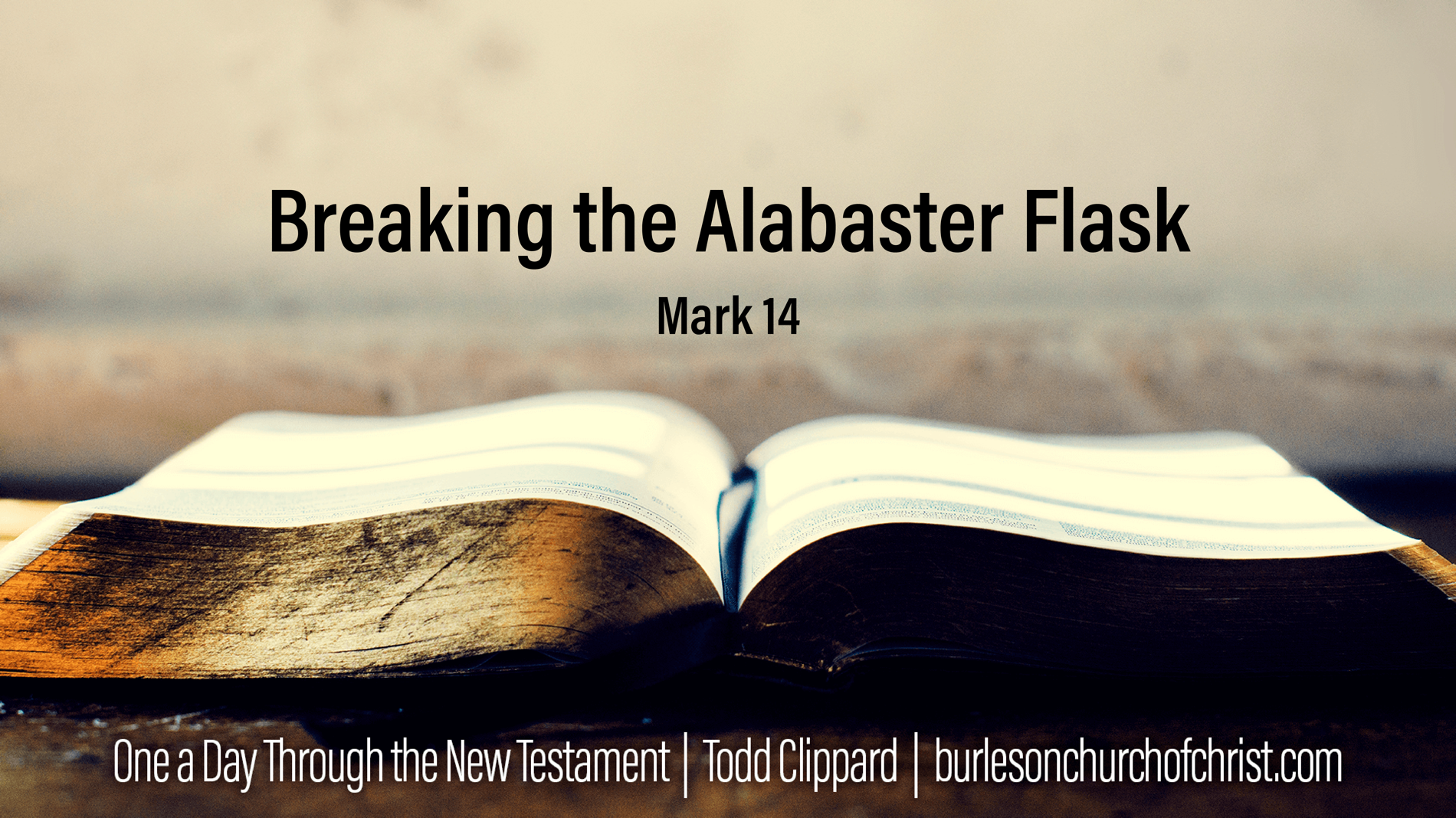 Mark 14: Breaking the Alabaster Flask – Burleson Church of Christ
