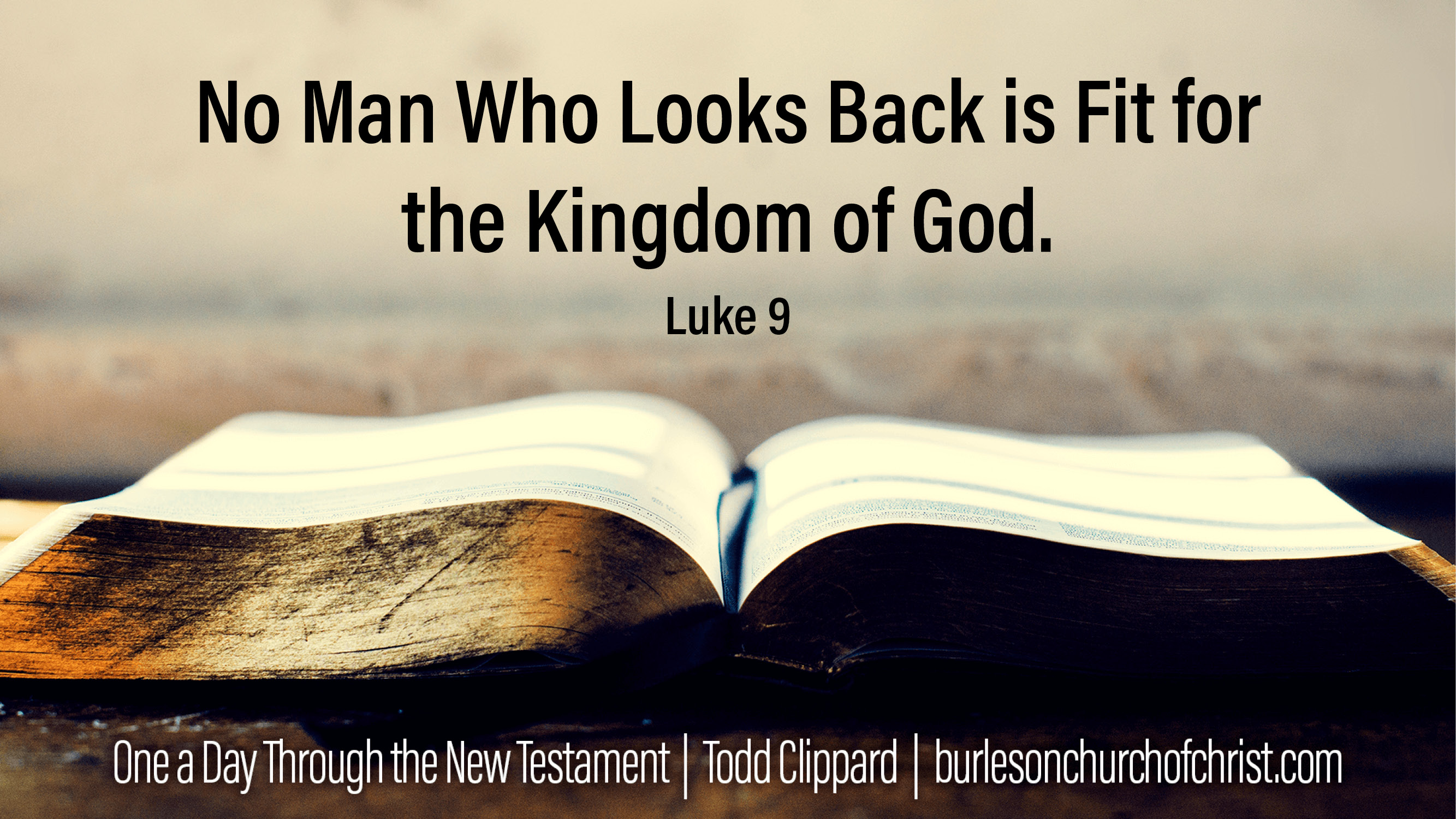 Luke 9: No Man Who Looks Back is Fit for the Kingdom of God – Burleson ...