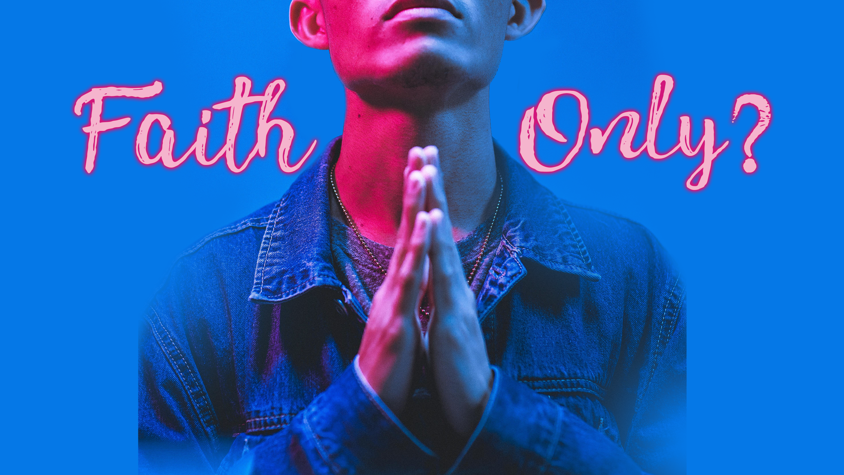 Faith Only: Does John 3:16 Teach Faith Only? – Burleson Church of Christ