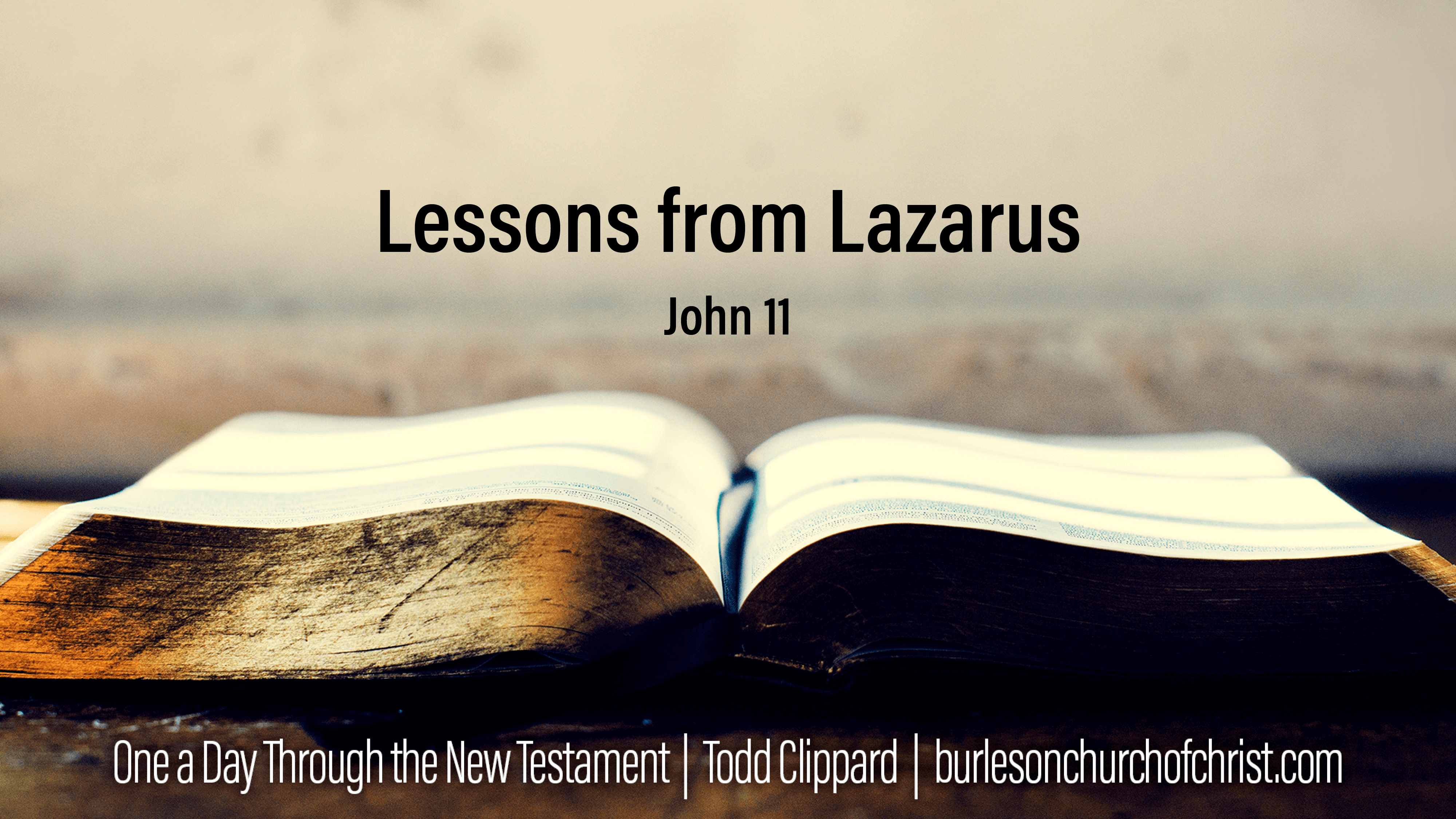 John 11 Lessons From Lazarus Burleson Church Of Christ
