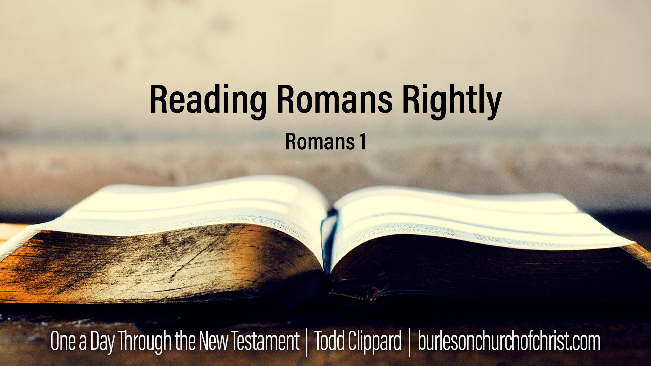 Romans 1: Reading Romans Rightly – Burleson Church of Christ