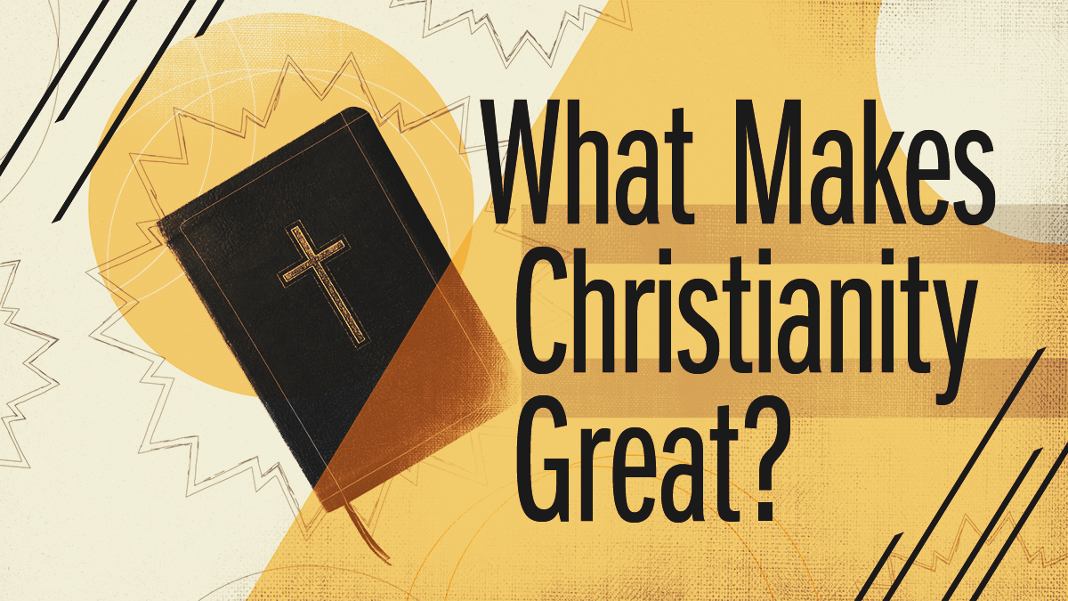 What Makes Christianity Great? – Burleson Church of Christ