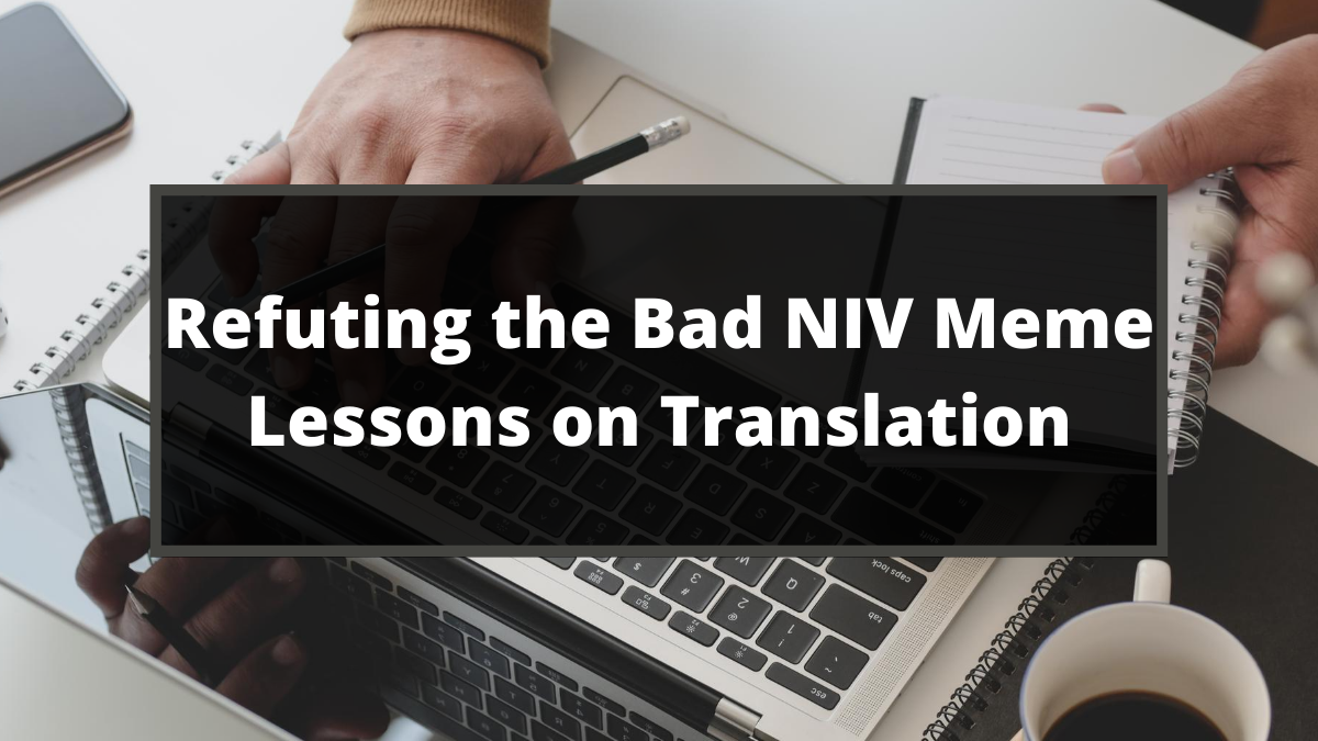 Refuting the Bad NIV Meme Lessons on Translation – Burleson Church of ...