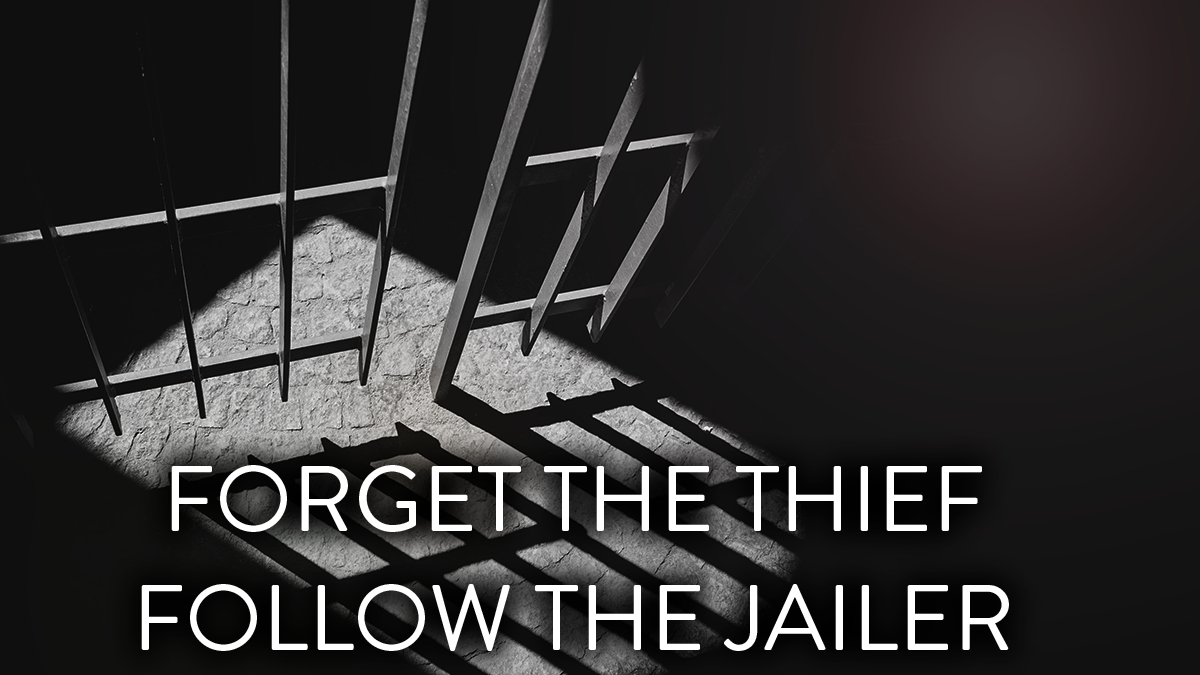 Forget the Thief – Follow the Jailer – Burleson Church of Christ
