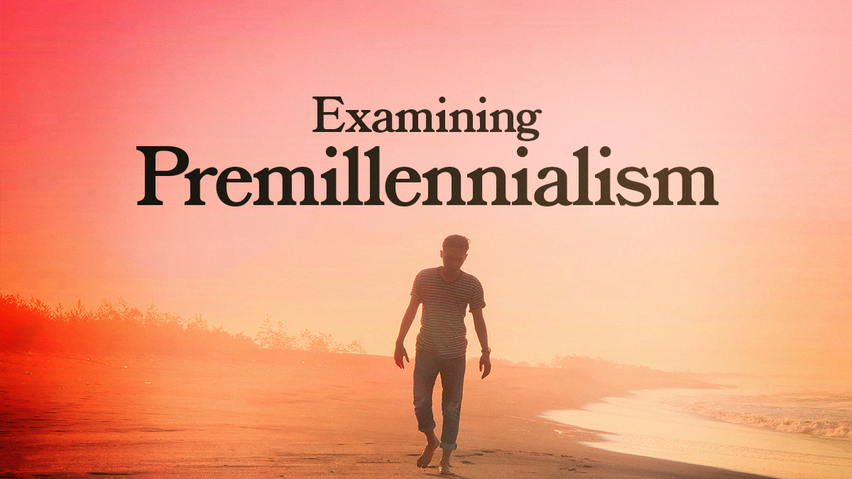 Examining Premillennialism: What is the 1000 Year Reign? – Burleson ...